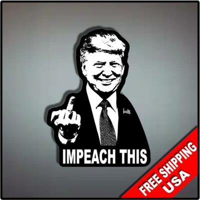 Donald Trump Impeach 5" This Offensive Decal Sticker Car Vehicle Laptop ...