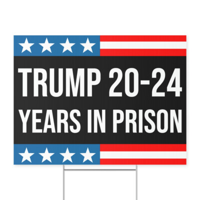 Trump 20-24 Years in Prison Yard Sign Funny Trump Jail Lawn Sign Anti ...