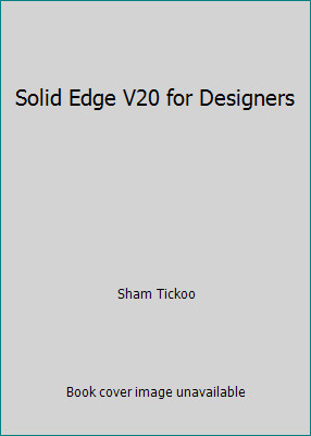 Solid Edge V20 for Designers by Sham Tickoo | eBay