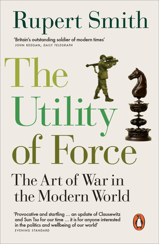 Rupert Smith | The Utility of Force | Taschenbuch | Englisch (2019 ...