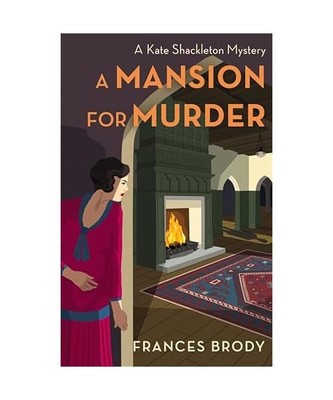 A Mansion for Murder: Book 13 in the Kate Shackleton mysteries, Frances ...