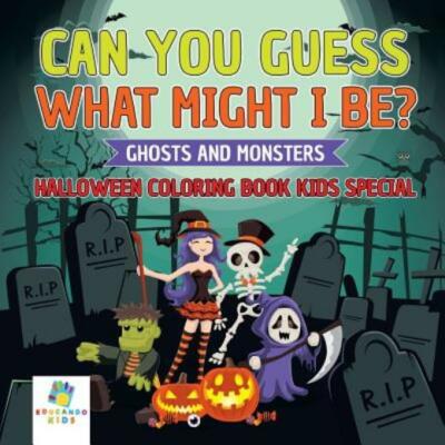 Can You Guess What Might I Be? Ghosts and Monsters Halloween Coloring ...