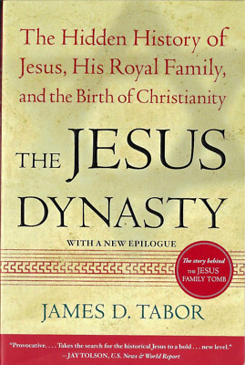Jesus Dynasty : the Hidden History of Jesus, HIS Royal Family... James ...