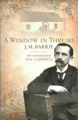 A Window in Thrums By J.M. Barrie. 9780854110841 9780854110841 | eBay