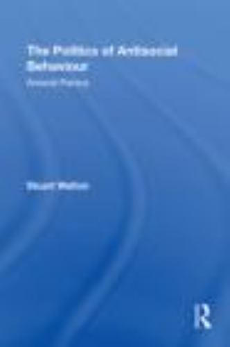 Politics of Antisocial Behaviour : Amoral Panics by Stuart Waiton (2009 ...