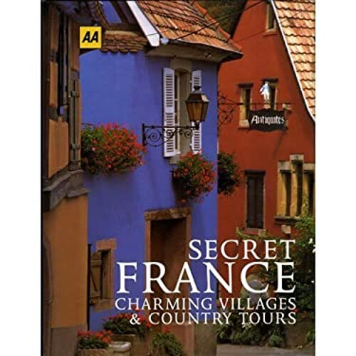 Secret France Charming Villages and Country Tours Hardcover – October 2 ...