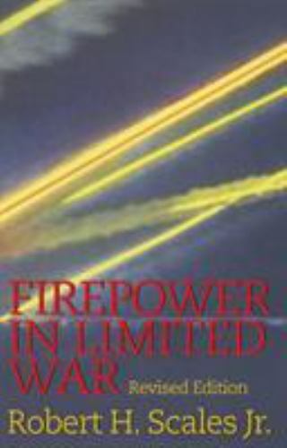Firepower in Limited War : Revised Edition by Robert H. Scales Jr ...