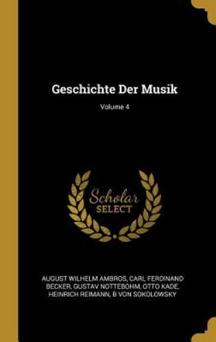 Geschichte der Musik; Volume 4 by Carl Ferdinand Becker, August Wilhelm ...