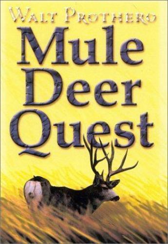 Mule Deer Quest : Thirty-Five Years of Observation and Hunting Mule ...
