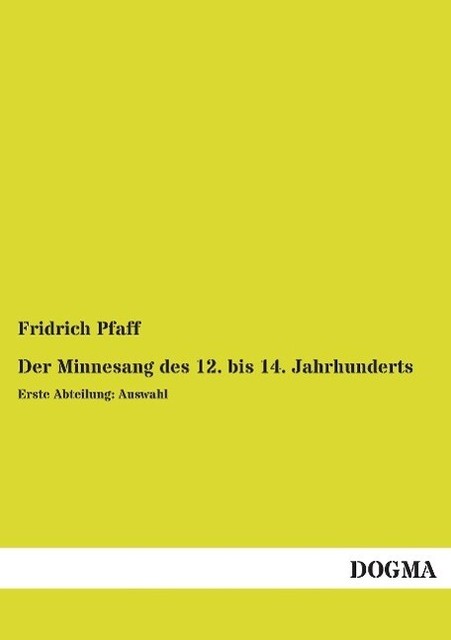 Der Minnesang des 12. bis 14. Jahrhunderts von Fridrich Pfaff (2014 ...