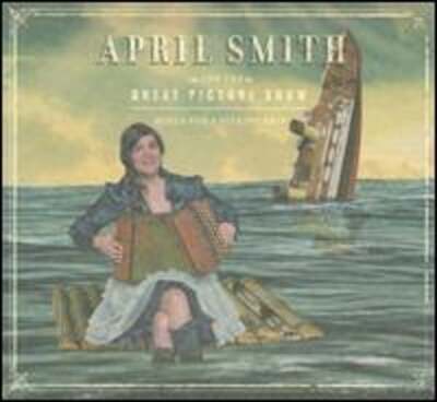 Songs for a Sinking Ship by April Smith April Smith & the Great Picture ...
