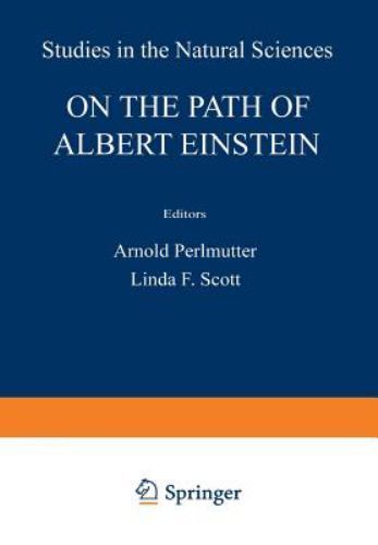 Studies in The Natural Sciences Ser.: On the Path of Albert Einstein by ...
