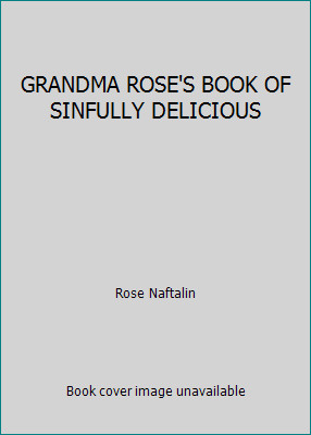 GRANDMA ROSE'S BOOK OF SINFULLY DELICIOUS by Rose Naftalin | eBay