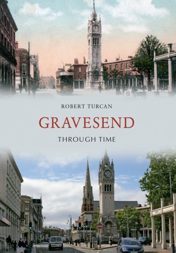 Gravesend Through Time by Robert Turcan (2011, Trade Paperback) for ...
