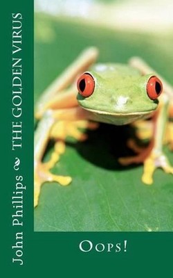 The Golden Virus: Oops! by John H. Phillips II (English) Paperback Book ...