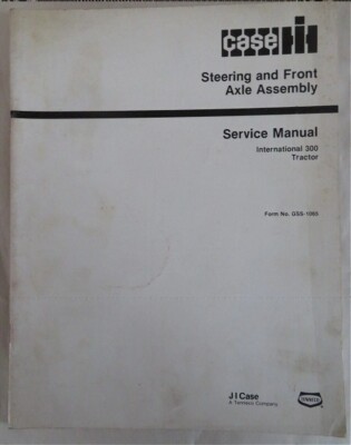 CASE IH 300 Tractor STEERING & FRONT AXLE Service Manual Form No. GSS ...