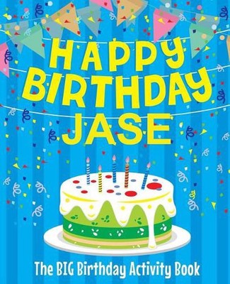 Happy Birthday Jase - The Big Birthday Activity Book: Personalized ...