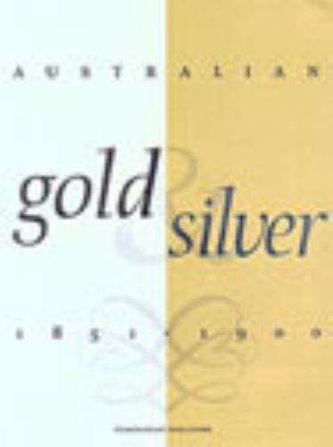 Australian Gold and Silver, 1851-1900 by Eva Czernis-Ryl (2000, Trade ...