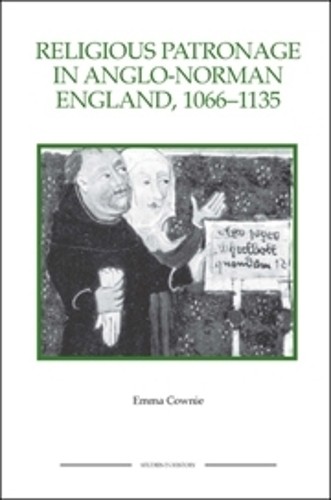 Emma Cownie Religious Patronage in Anglo-Norman England, 1066-1135 ...