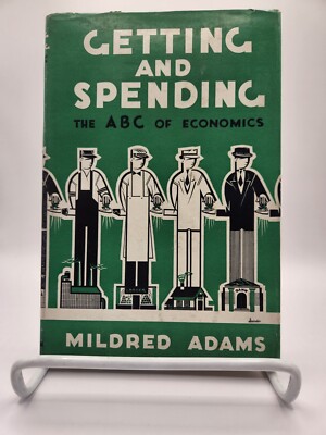 Getting and Spending The ABC of Economics Mildred Adams 1939 first ...