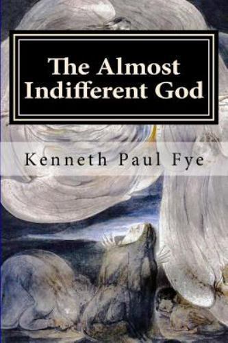 Almost Indifferent God : A Meditation on Job by Kenneth Fye (2016 ...