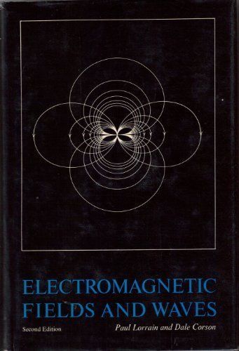 Electromagnetic Fields and Waves by Dale R. Corson and Paul Lorrain ...