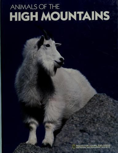 Animals of the High Mountains by National Geographic Society; Rinard ...