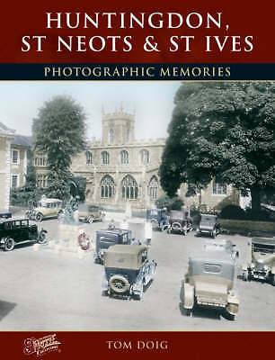 Huntingdon, St Neots and St Ives: Photographic Memories by Tom Doig ...