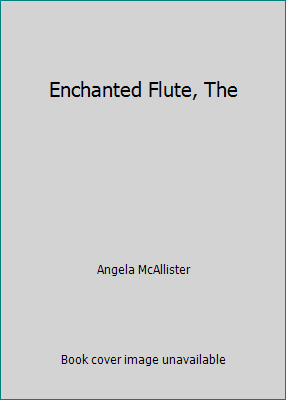 Enchanted Flute, The by Angela McAllister | eBay