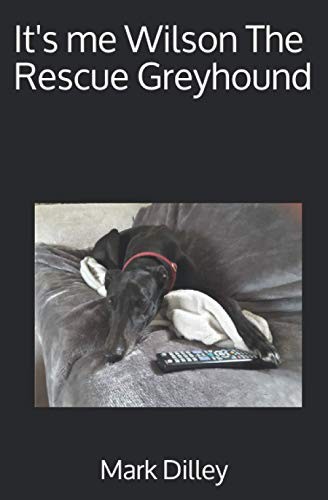 It's me Wilson The Rescue Greyhound (Wilson The Greyhound Books) | eBay ...
