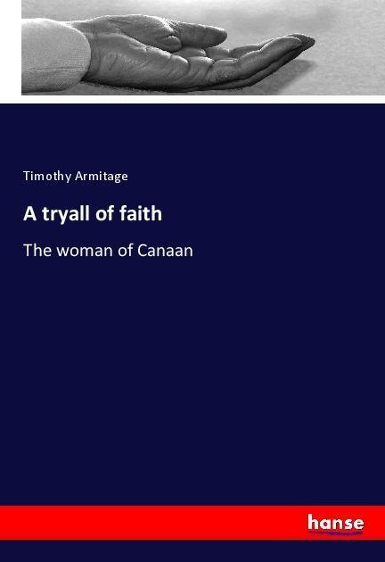 A tryall of faith von Timothy Armitage (2018, Taschenbuch) online ...