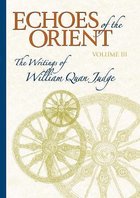 Echoes of the Orient : Volume 3 - the Writings of William Quan Judge by ...