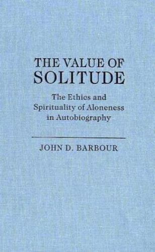Studies in Religion and Culture Ser.: Value of Solitude : The Ethics ...