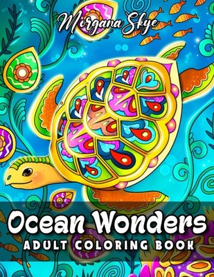 Ocean Wonders Coloring Book: An Adult Coloring Book Featuring Fun and ...