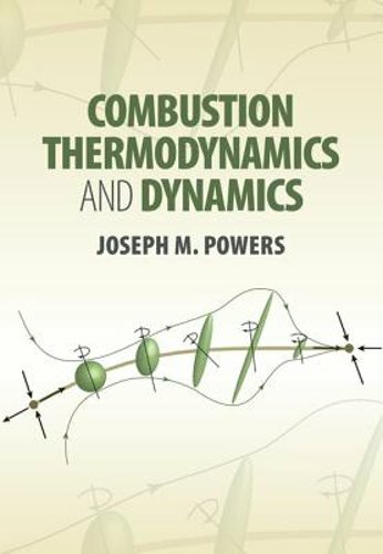 Combustion Thermodynamics and Dynamics by Joseph M. Powers: New ...