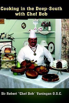 Cooking in the Deep-South with Chef Bob by Sir Robert "Chef Bob ...
