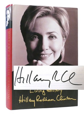 Hillary Rodham Clinton LIVING HISTORY SIGNED 1st Edition 1st Printing ...