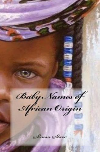 Baby Names of African Origin by Simon Starr (2015, Trade Paperback) for ...