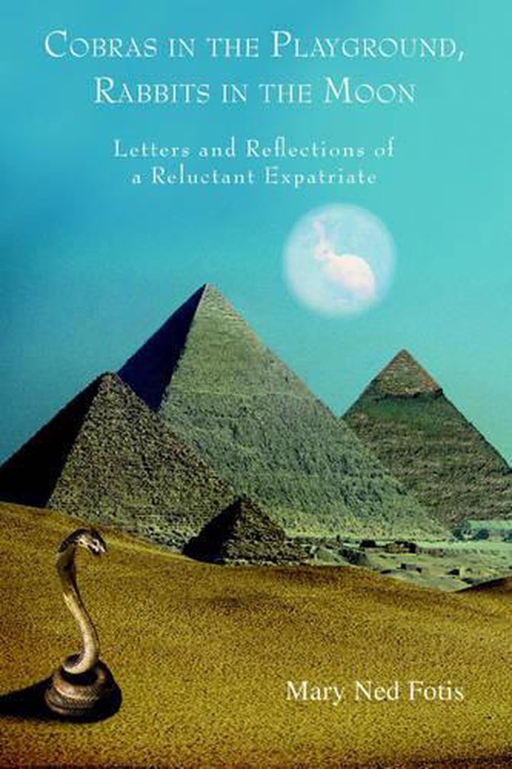 Cobras in the Playground, Rabbits in the Moon: Letters and Reflections ...