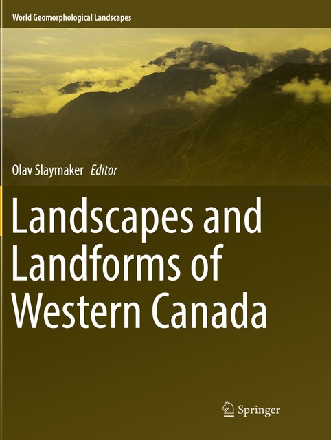 Landscapes And Landforms of Western Canada von Olav Slaymaker (2018 ...