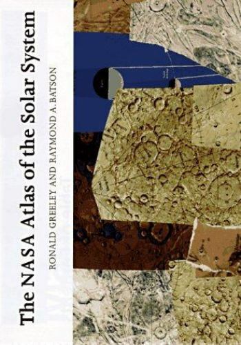 The NASA Atlas of the Solar System by Raymond Batson and Ronald Greeley ...