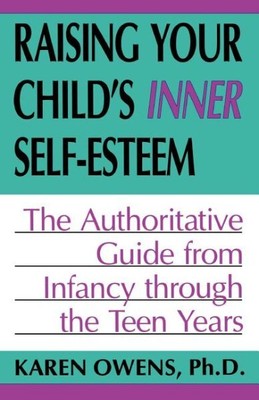Raising Your Child's Inner Self-esteem : The Authoritative Guide from ...