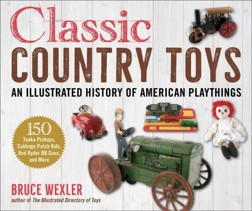Classic Country Toys: An Illustrated History of Americana by Wexler ...