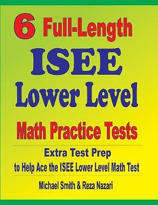 6 Full-Length ISEE Lower Level Math Practice Tests: Extra Test Prep to ...