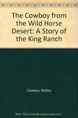 THE COWBOY FROM THE WILD HORSE DESERT: A STORY OF THE KING By Bobby ...