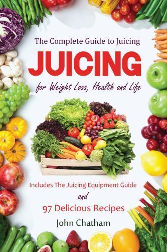 Juicing: The Complete Guide to Juicing for Weight - paperback ...