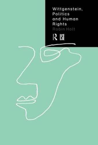 Wittgenstein, Politics and Human Rights by Professor Holt, Robin: New ...