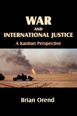 War and International Justice : A Kantian Perspective by Brian Orend ...