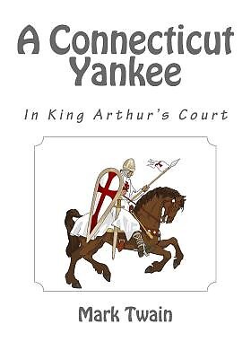 A Connecticut Yankee in King Arthur's Court by Twain, Mark -Paperback ...