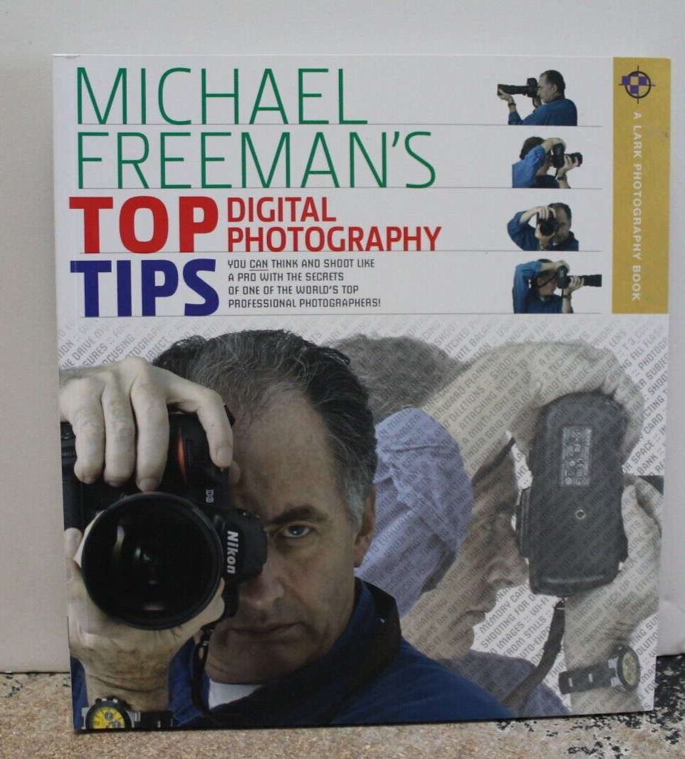 Michael Freeman's Top Digital Photography Tips by Michael A. Freeman ...